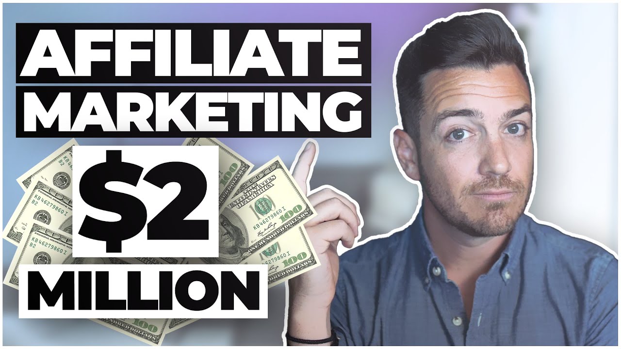 Affiliate Marketing: How I Made Over 2 Million Dollars - YouTube