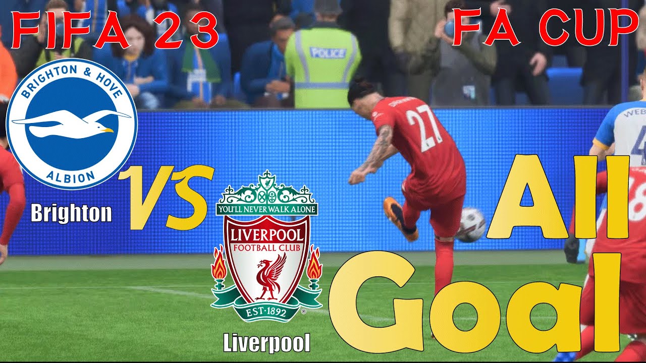 FIFA 23 | 22/23 FA Cup | Simulation | Brighton vs Liverpool | All Goal ...