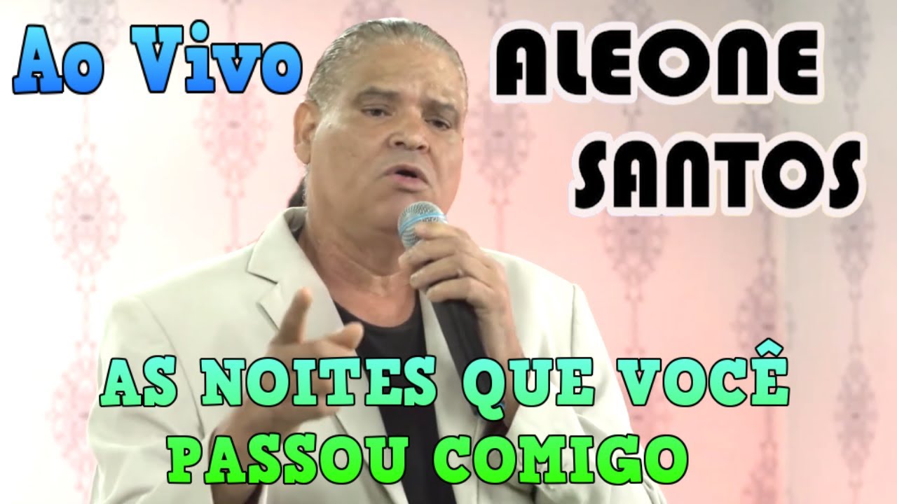 Aleone Santos - As Noites Que Você Passou Comigo ( Ao Vivo na TV ...