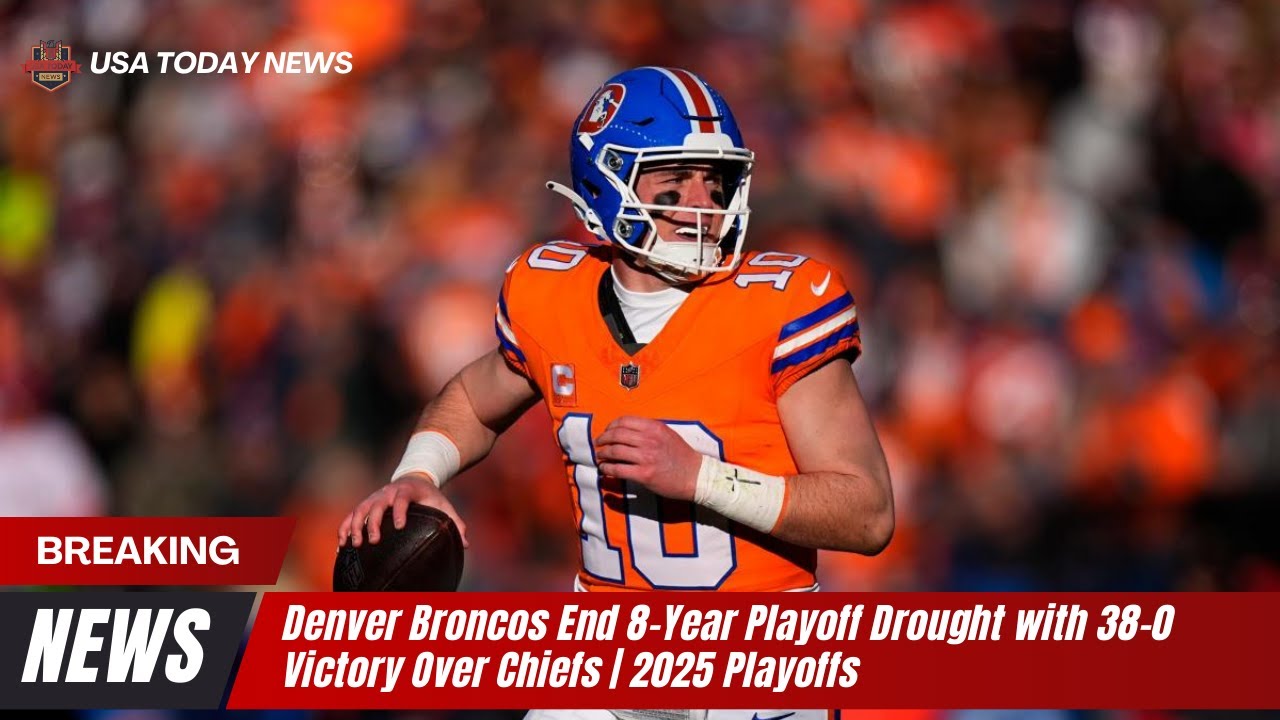 Denver Broncos End 8-Year Playoff Drought with 38-0 Victory Over Chiefs ...