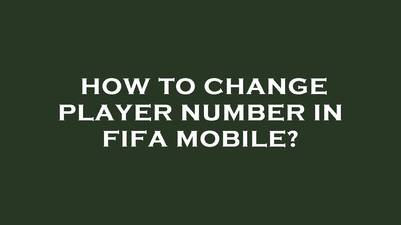 How to change player number in fifa mobile? - YouTube