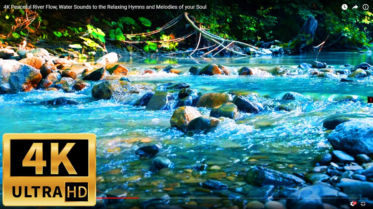 4K Peaceful River Flow, Water Sounds to the Relaxing Hymns and Melodies ...