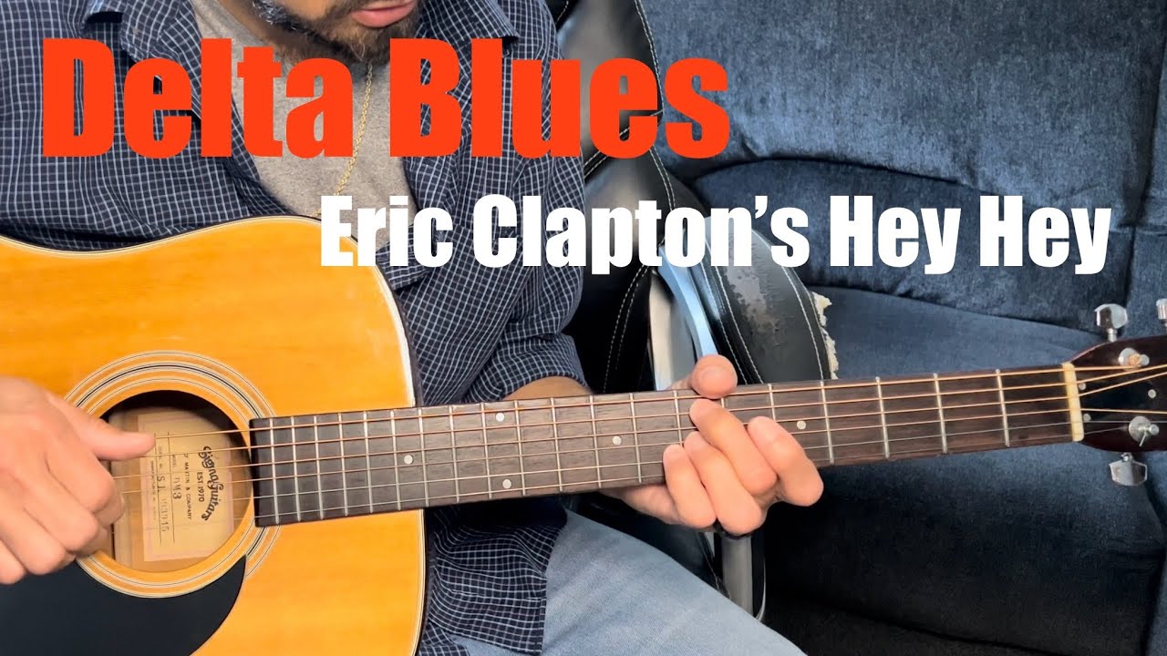 Acoustic Delta Blues Lesson - Eric Clapton “Hey Hey” Guitar Lesson ...