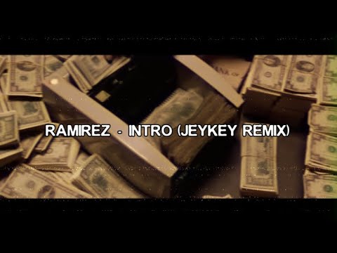 RAMIREZ - INTRO (JeyKey Remix) - YouTube