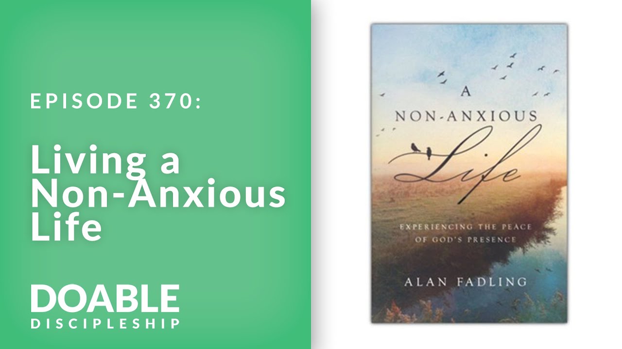 E370 Living a Non-Anxious Life - YouTube