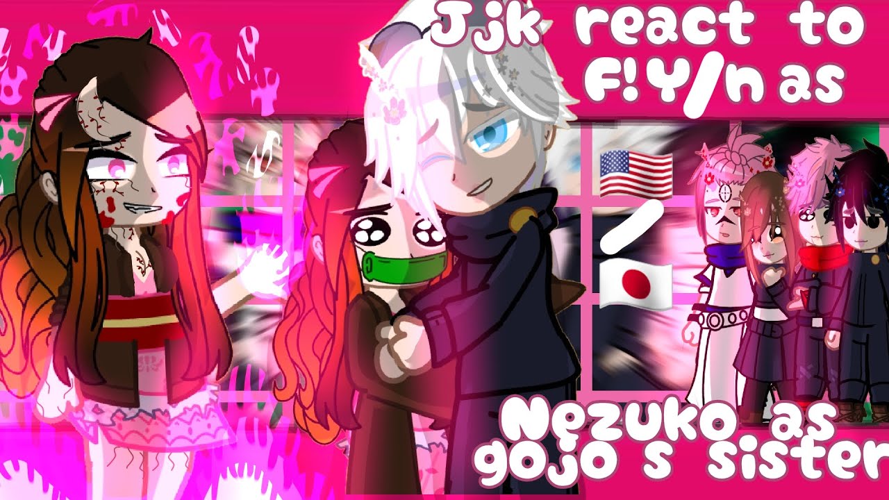 Jjk react to f!y/n as nezuko kamado as gojo's little sister 🇺🇲/🇯🇵 ...