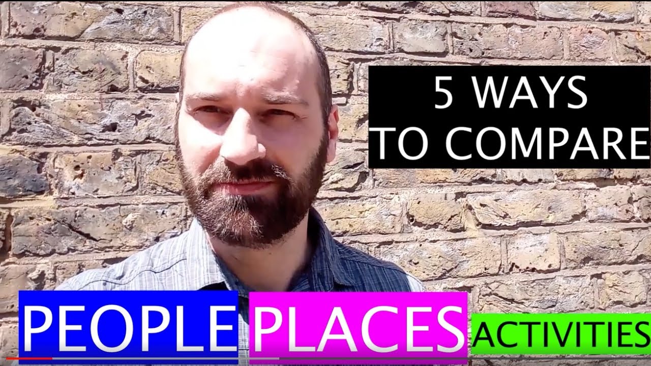 5 ways to compare people, places and activities - YouTube
