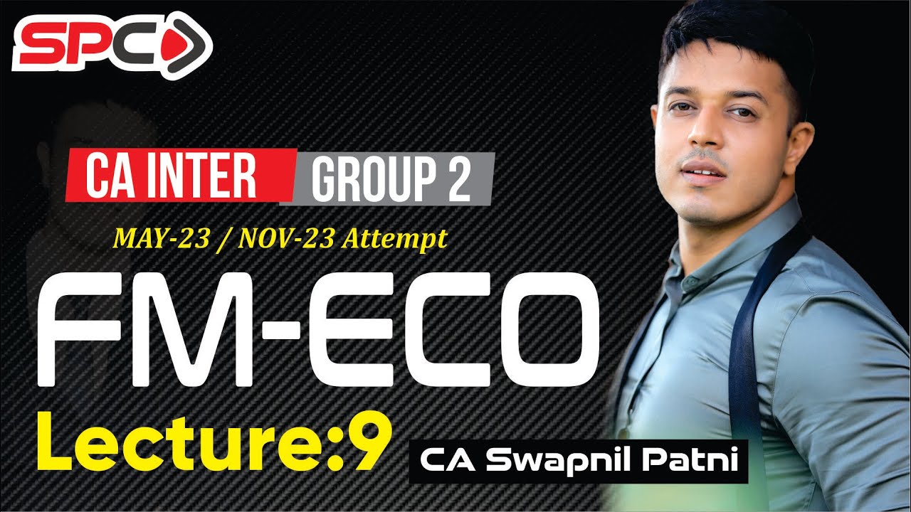 CA INTER GROUP 2 | FM-ECO | LECTURE 9 | FOR MAY 23/ NOV 23 | BY CA SWAPNIL PATNI - YouTube