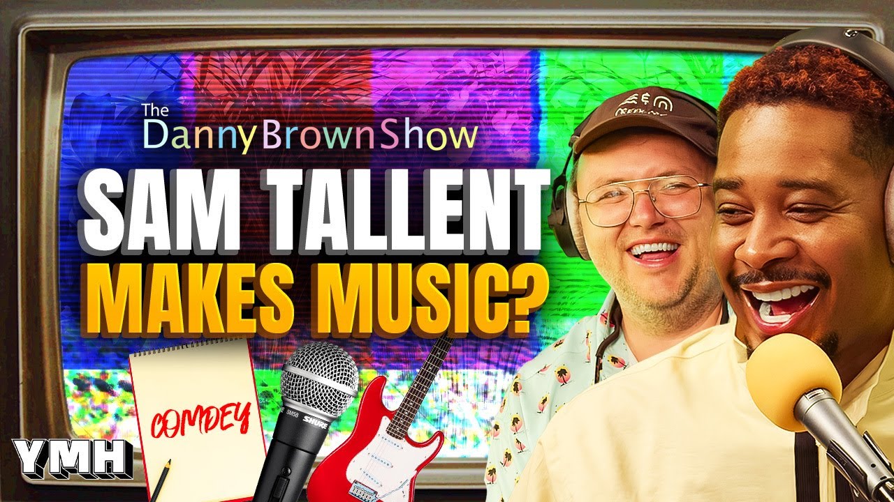Sam Tallent Makes Music? | The Danny Brown Show Ep. 73 - YouTube