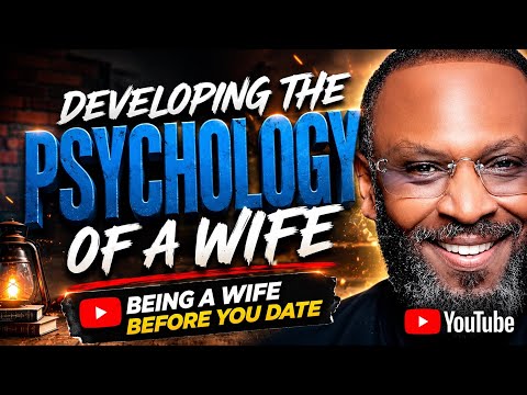 THE PSYCHOLOGY OF A WIFE   Being a wife before you ever date by RC Blakes