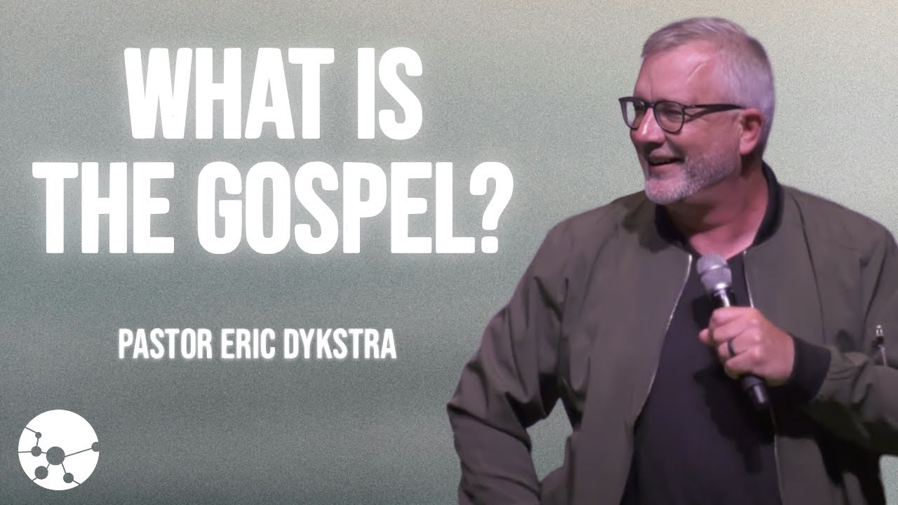 What is The Gospel? | Pastor Eric Dykstra - YouTube