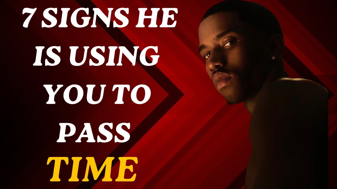 7 signs he is using you to pass time - YouTube