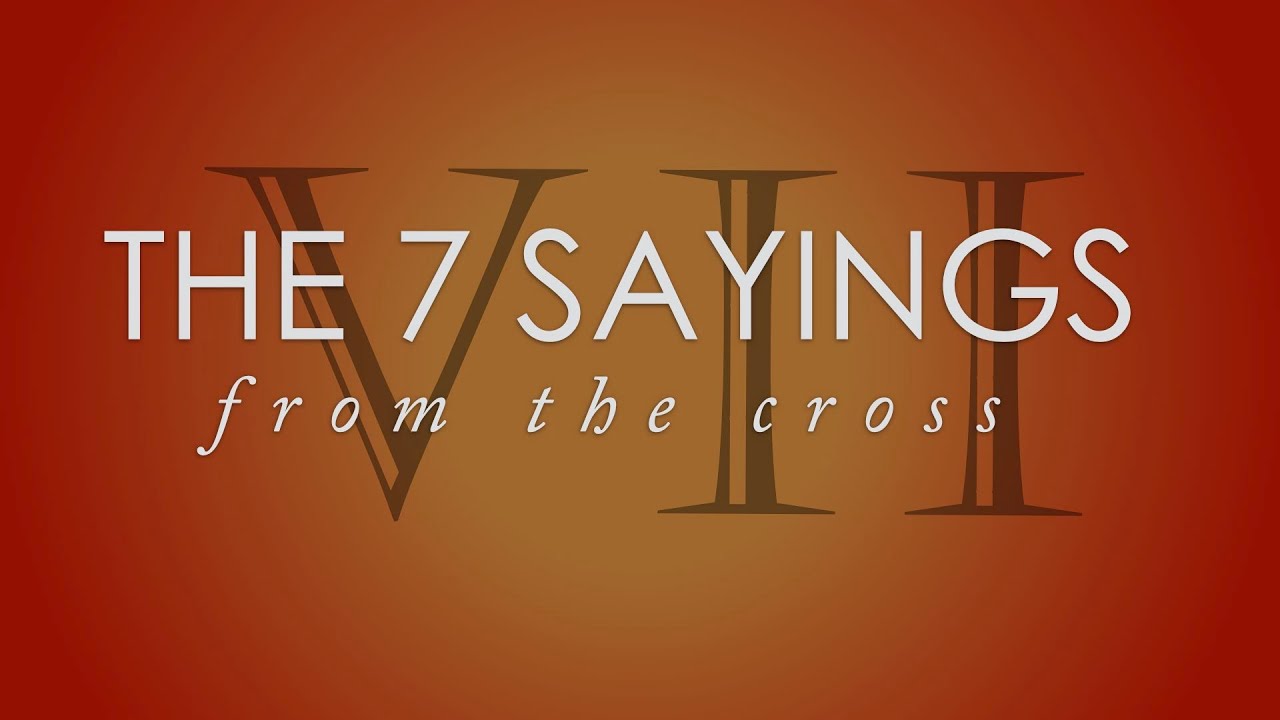 THE 7 SAYINGS from the cross - YouTube