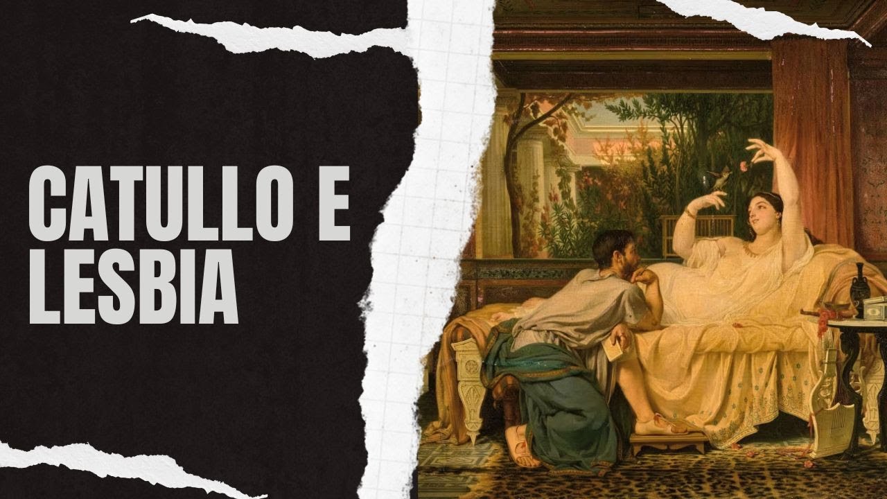 Catullo e Lesbia - Un' amore nella poesia - YouTube