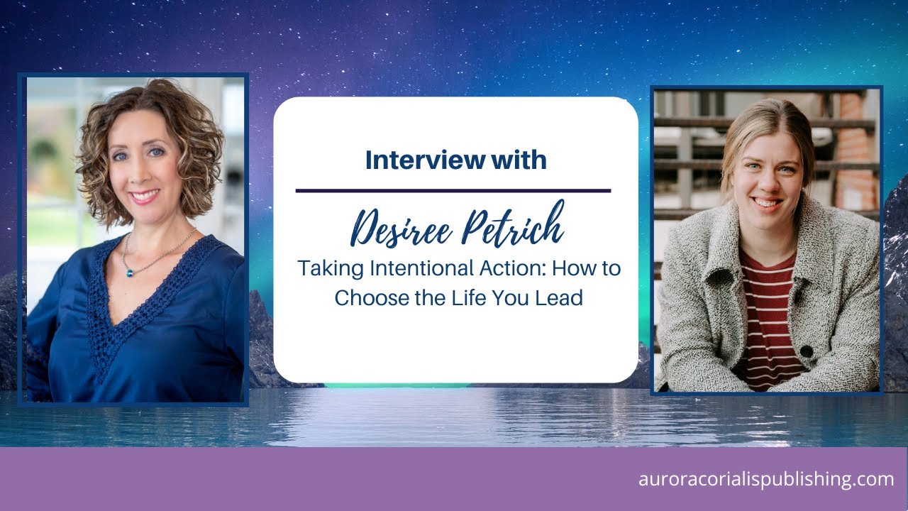 Interview with Author Desiree Petrich, Taking Intentional Action - YouTube
