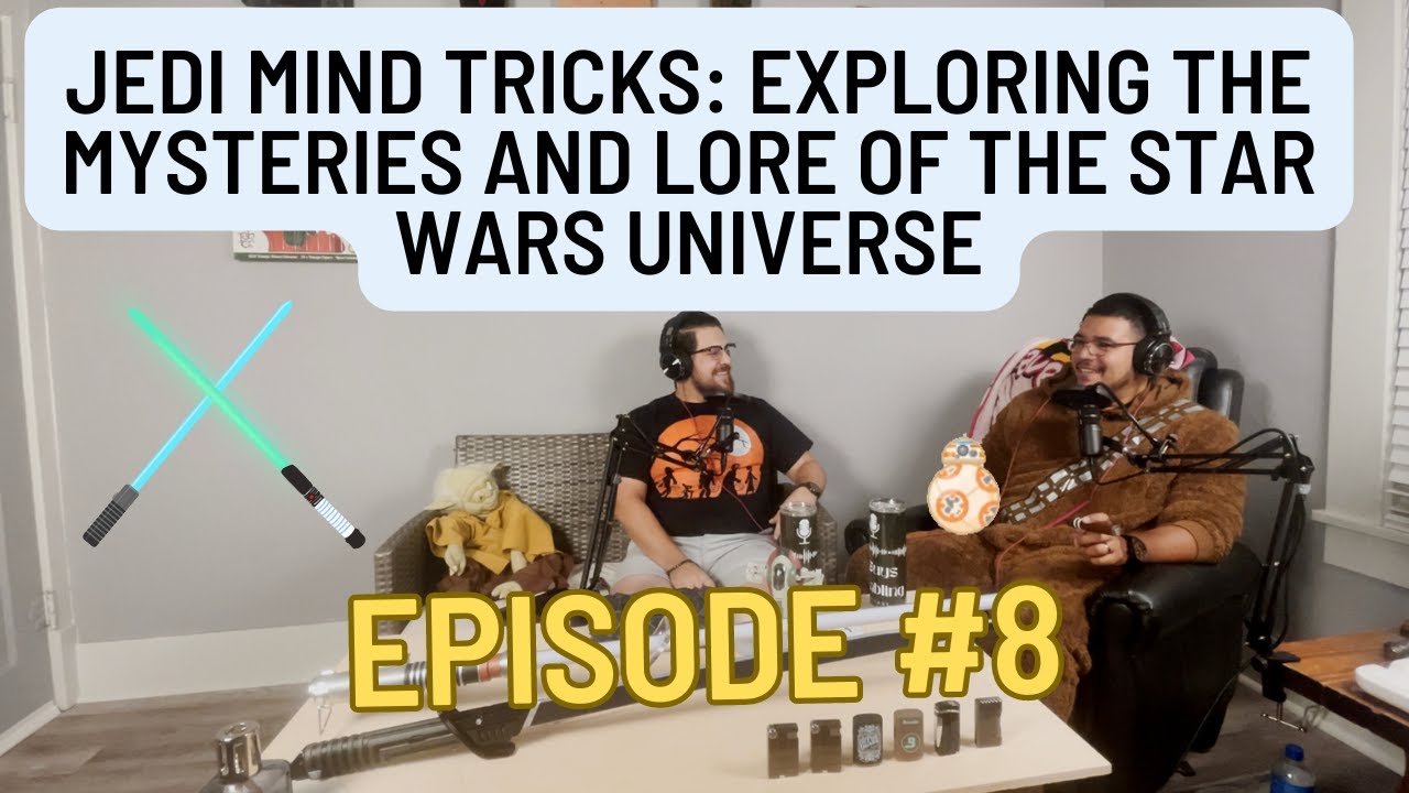 Episode #8 Jedi Mind Tricks: Exploring the Mysteries and Lore of the ...
