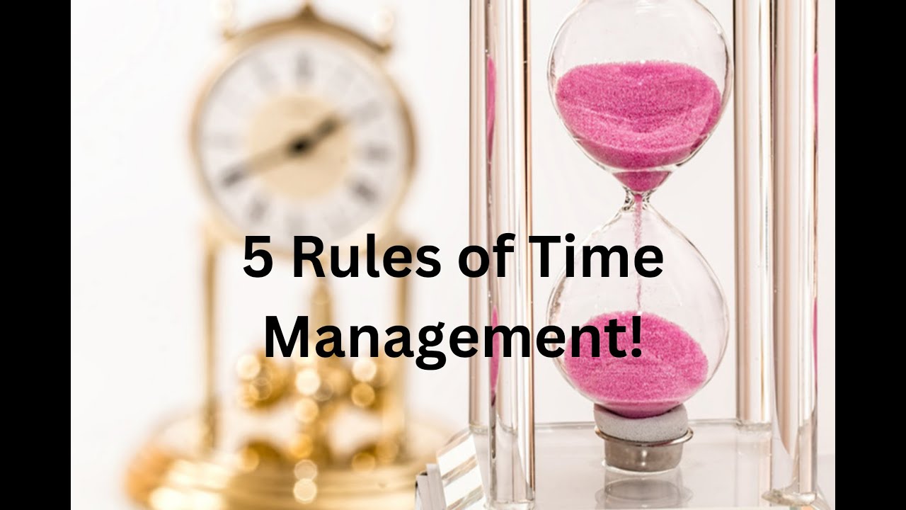 Master Your Time: 5 Essential Rules of Time Management - YouTube