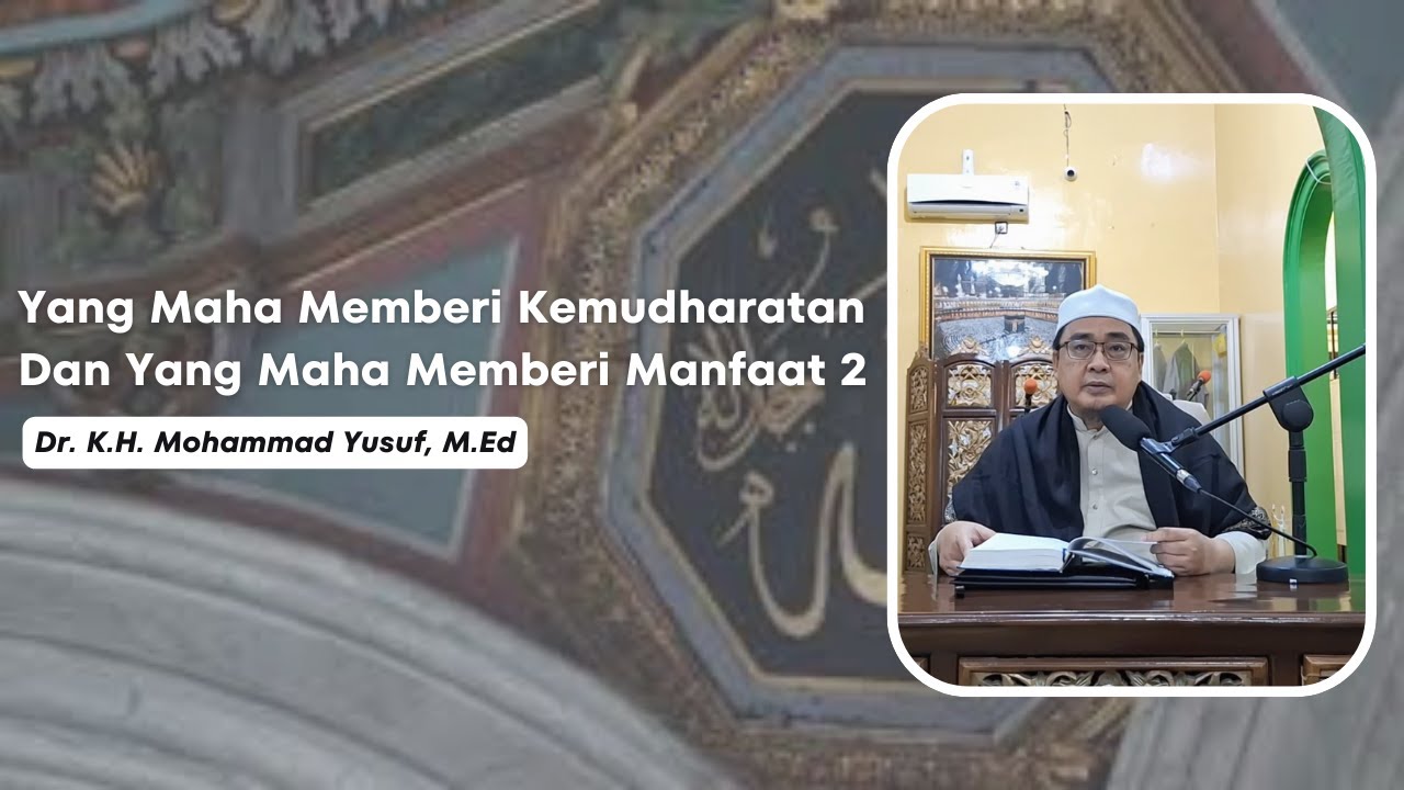 Yang Maha Memberi Kemudharatan Dan Yang Maha Memberi Manfaat 2 - YouTube