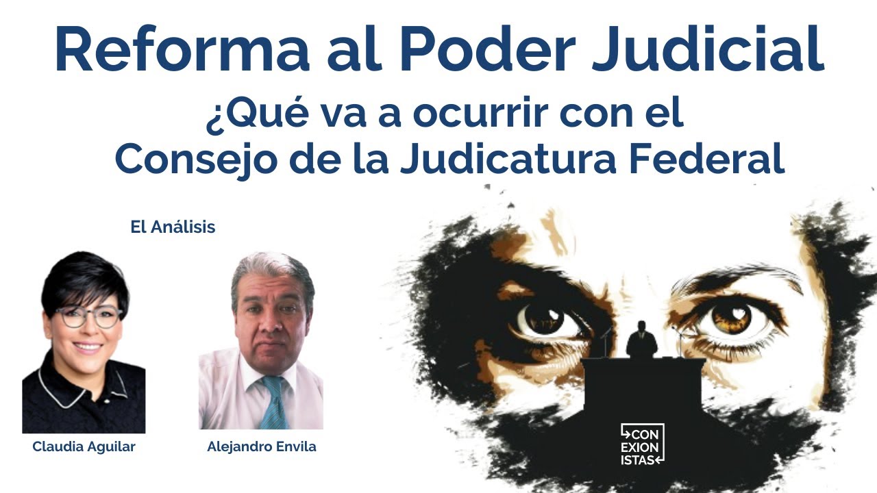 Reforma al Poder Judicial: Consejo de la Judicatura Federal - YouTube