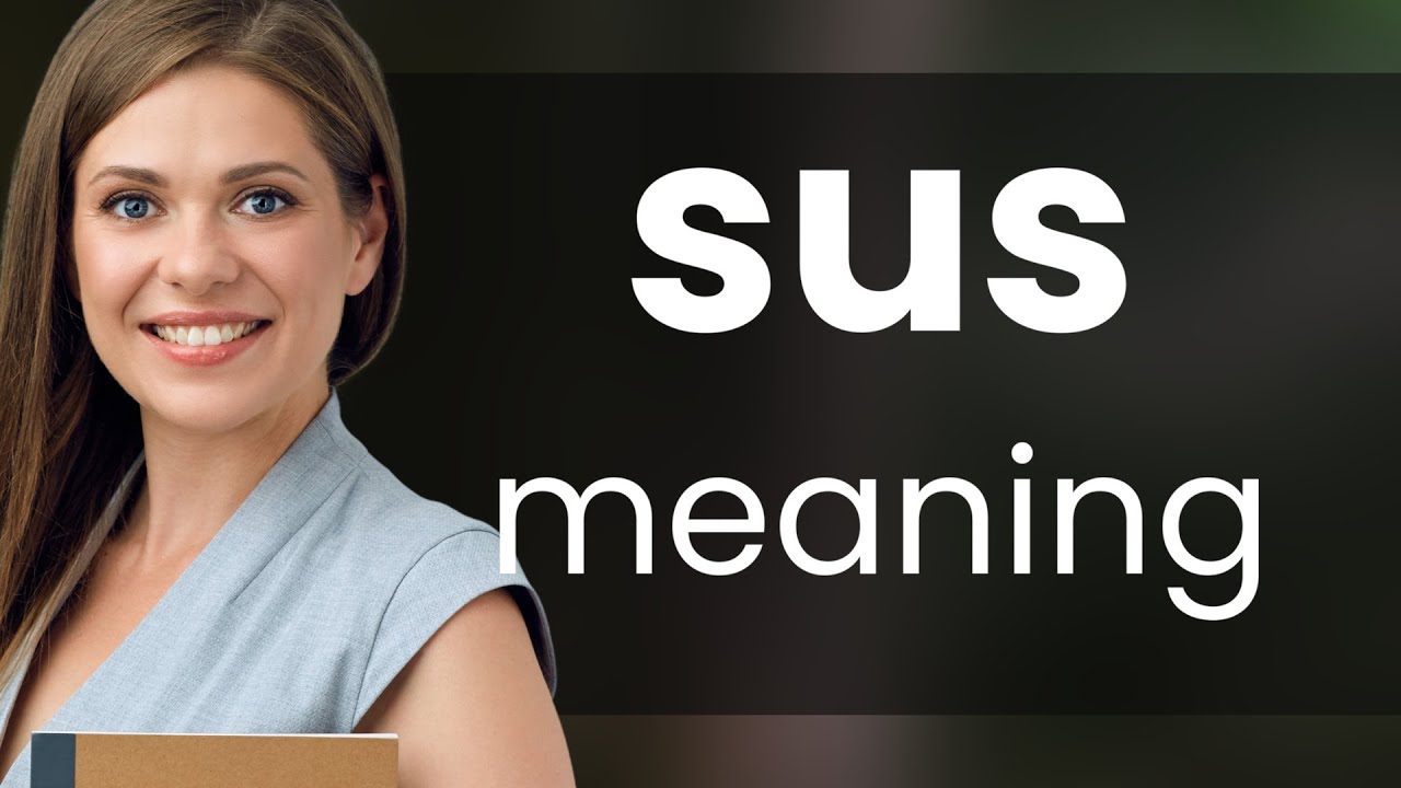 "Sus" Unveiled: What Does It Mean? - YouTube