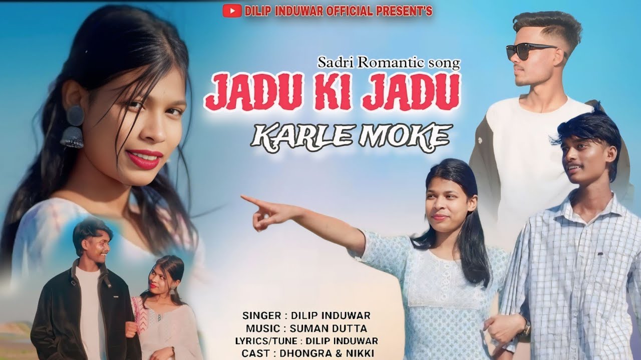 JADU KI JADU KARLE MOKE || NEW SADRI ROMANTIC SONG || SINGER DILIP ...