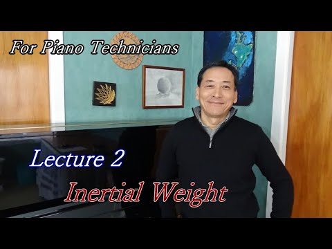 Lecture #2 Inertial Weight, Piano Touch Weight Management
