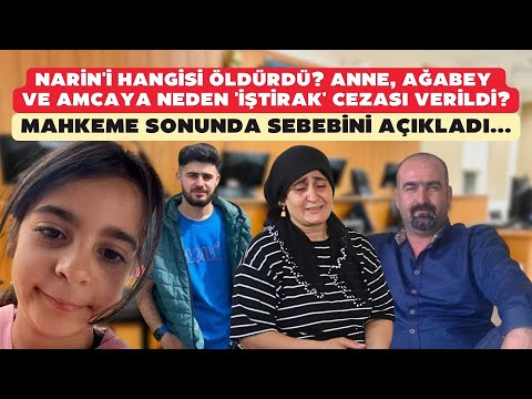 Narin'i hangisi öldürdü? Neden 'iştirak' cezası verildi? Mahkeme sonunda sebebini açıkladı...