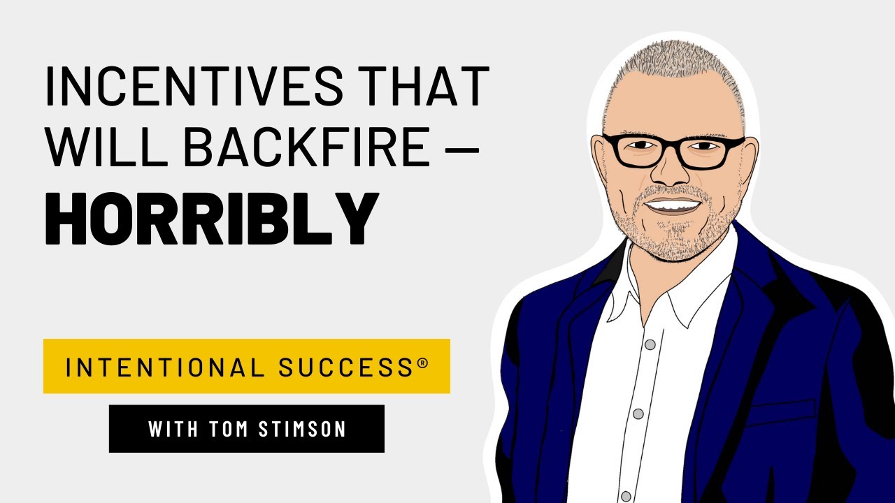 Incentives That Will Backfire — Horribly - Intentional Success Podcast ...