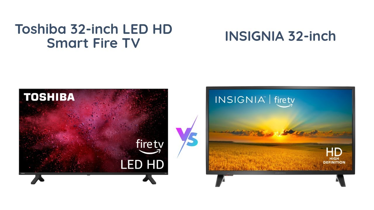 Toshiba 32-inch vs Insignia 32-inch: Smart Fire TV Comparison! - YouTube