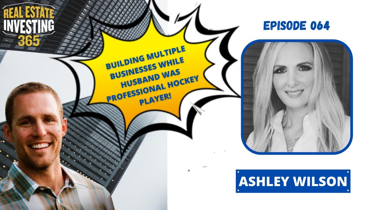Real Estate Investing 365 | Episode 064 - Ashley Wilson - YouTube
