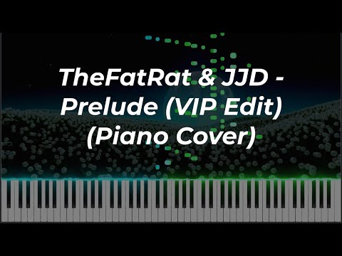 TheFatRat & JJD - Prelude (VIP Edit) (Piano Cover)