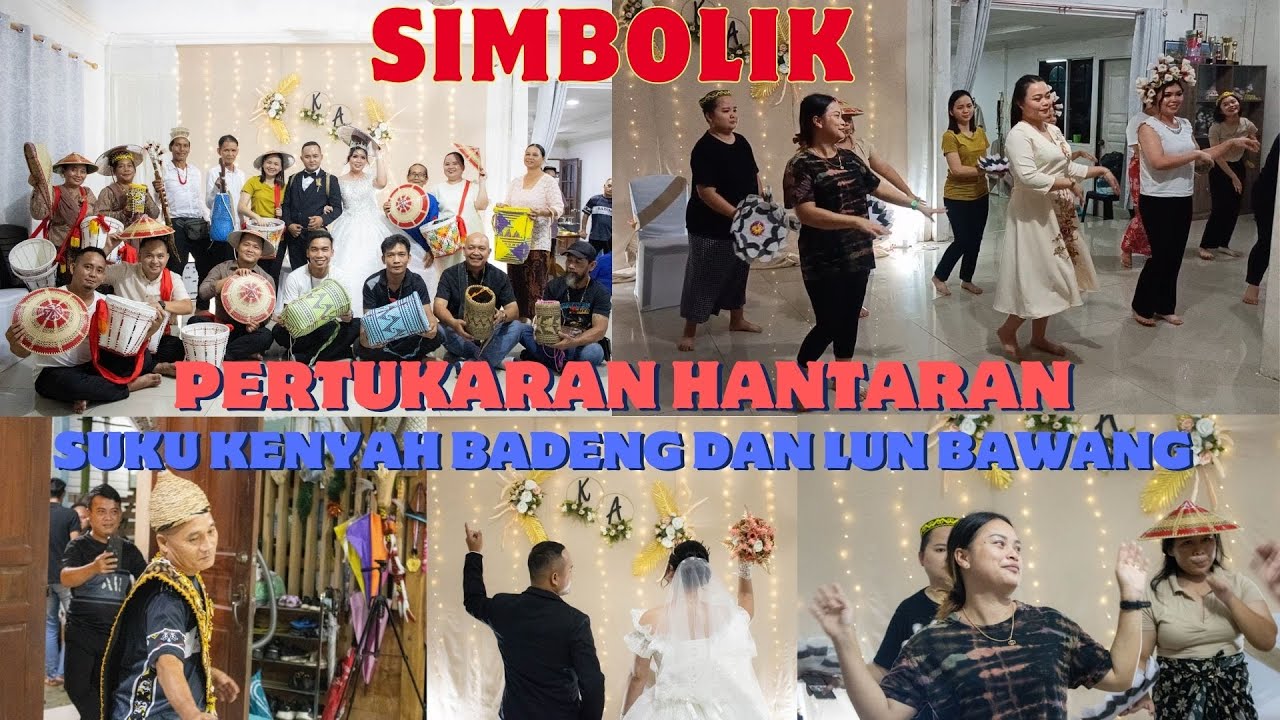 Acara Simbolik Pertukaran Hantaran Suku Kenyah Badeng dan Lun Bawang ...