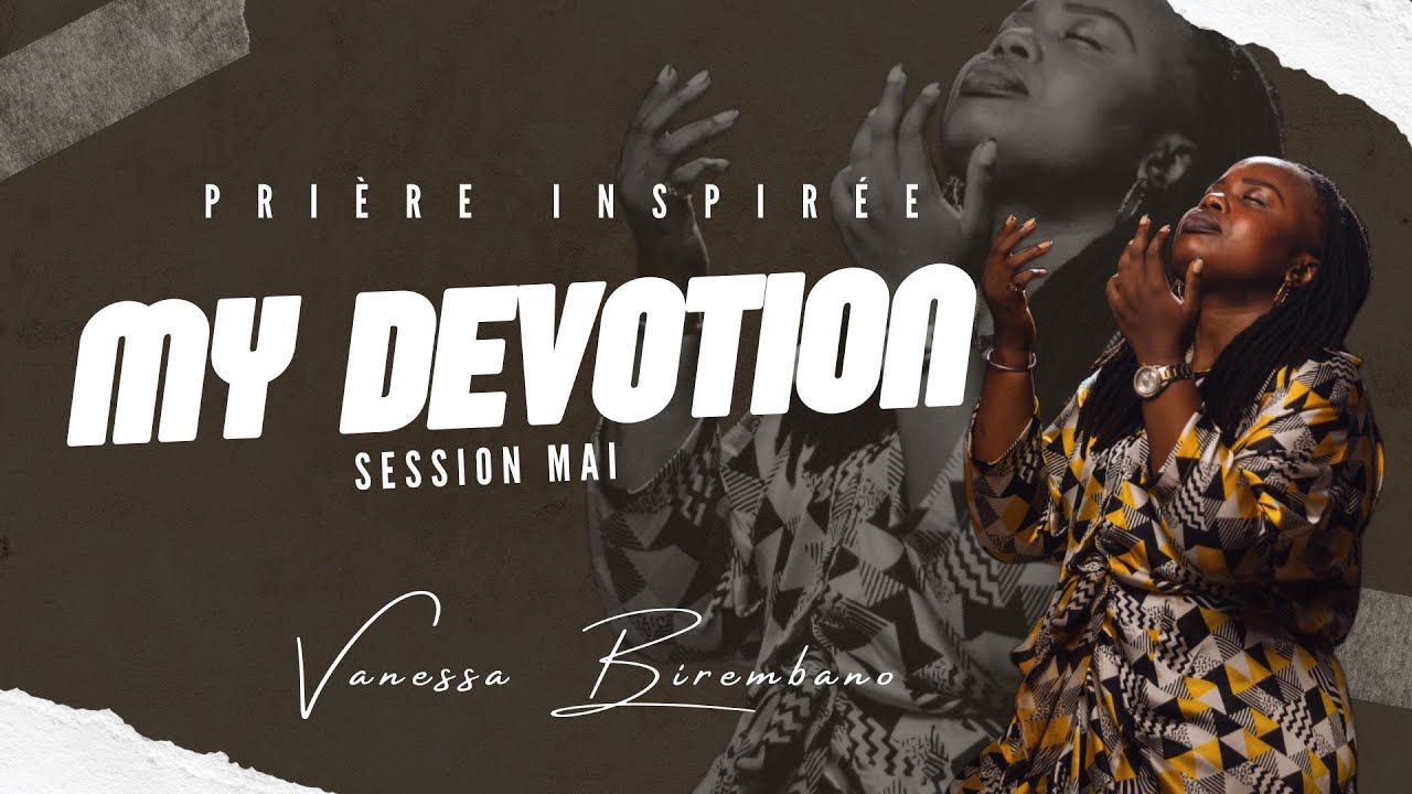 MY DEVOTION ( Prière inspirée / Session Mai ) - YouTube