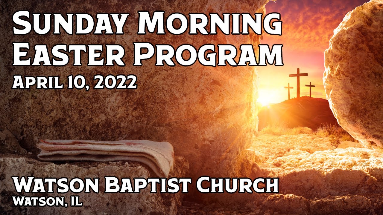 2022 04 10 Sunday Morning Easter Program - YouTube
