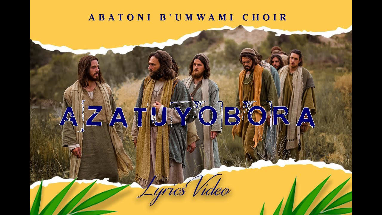 Azatuyobora Official Lyrics Video-Abatoni b'Umwami Choir - YouTube