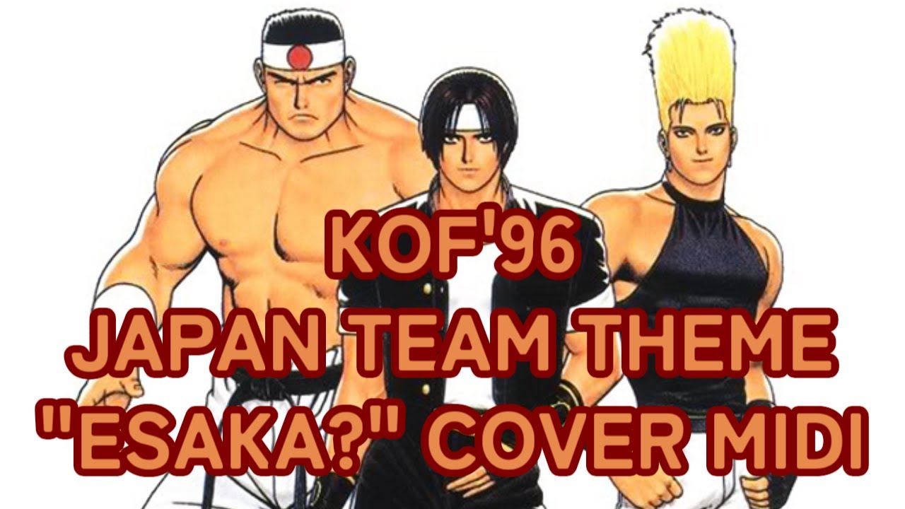 KOF'96 JAPAN TEAM THEME "ESAKA?" COVER MIDI - YouTube