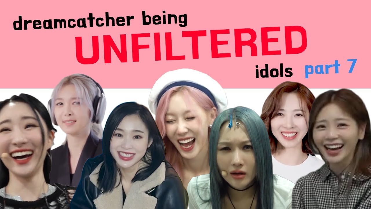 introducing dreamcatcher being unfiltered idols part 7 🤫 - YouTube