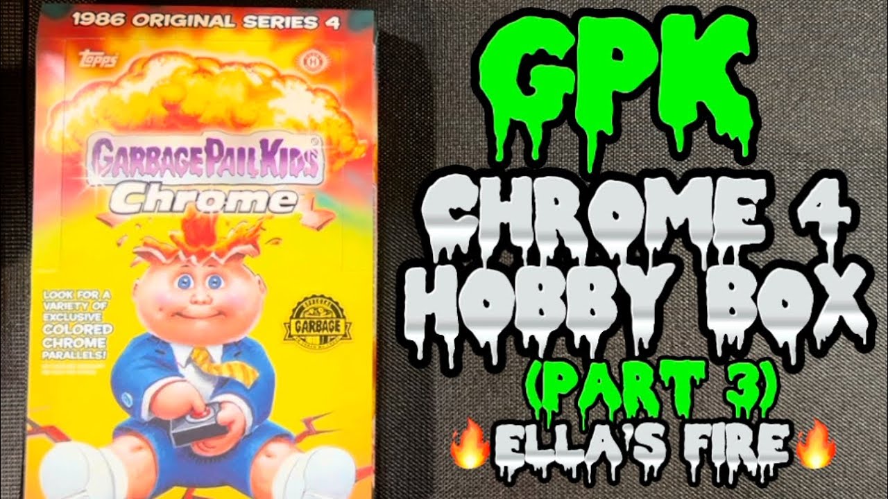 Topps Garbage Pail Kids Chrome 4!! Part 3: Ella’s Fire🔥 - YouTube