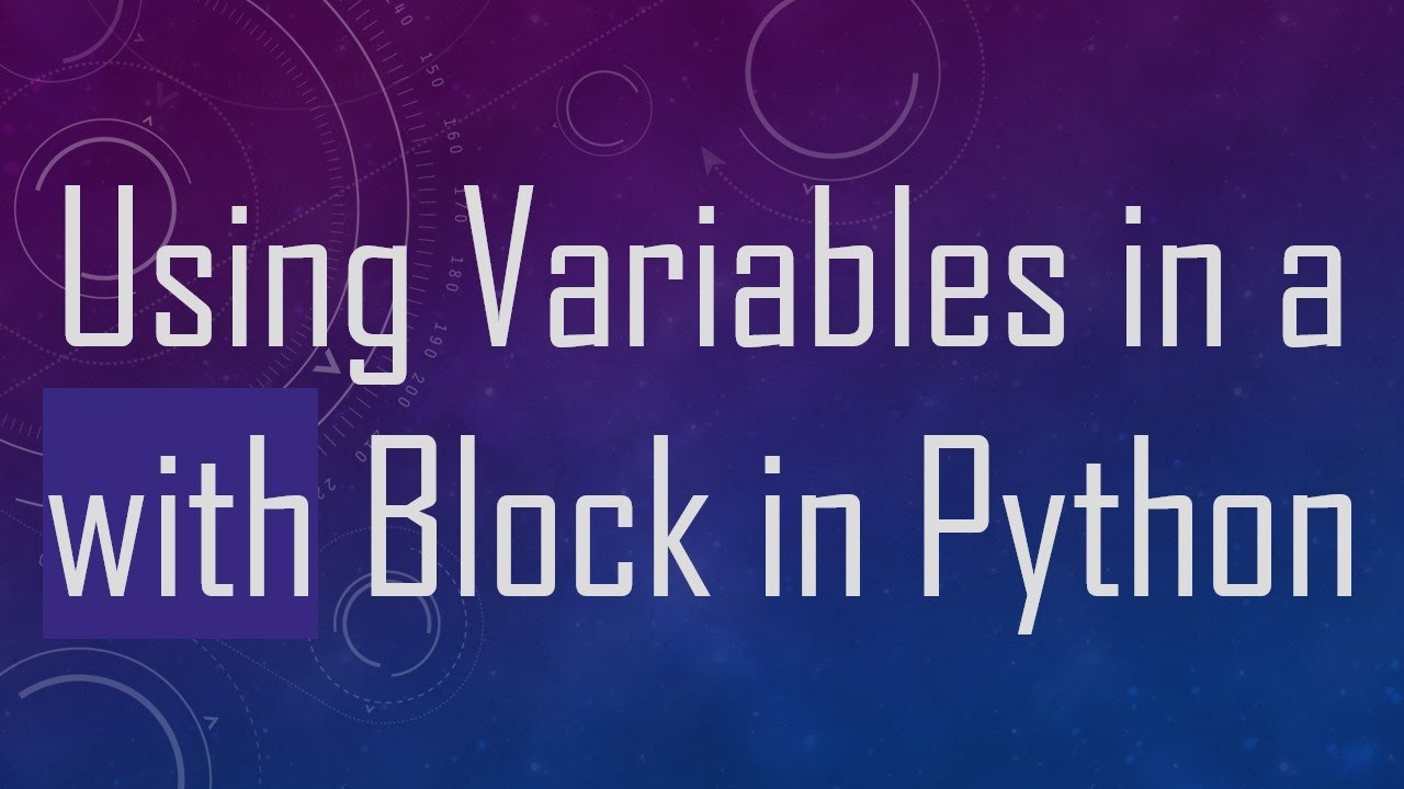 Using Variables in a with Block in Python - YouTube