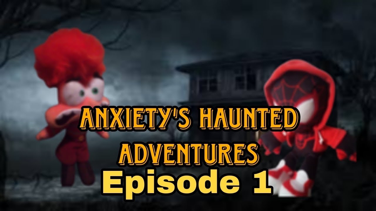 Anxiety's Haunted Adventures Episode 1 - YouTube