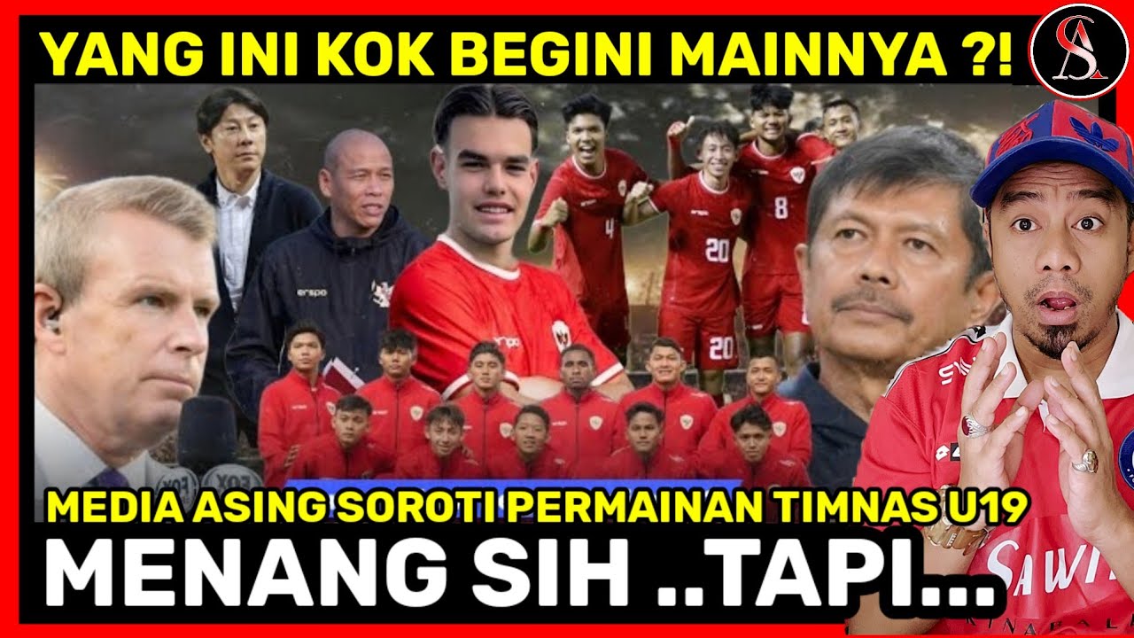Tim Ini Mainnya Beda Sendiri: Media Asia Kritisi Permainan Tim U19 ...