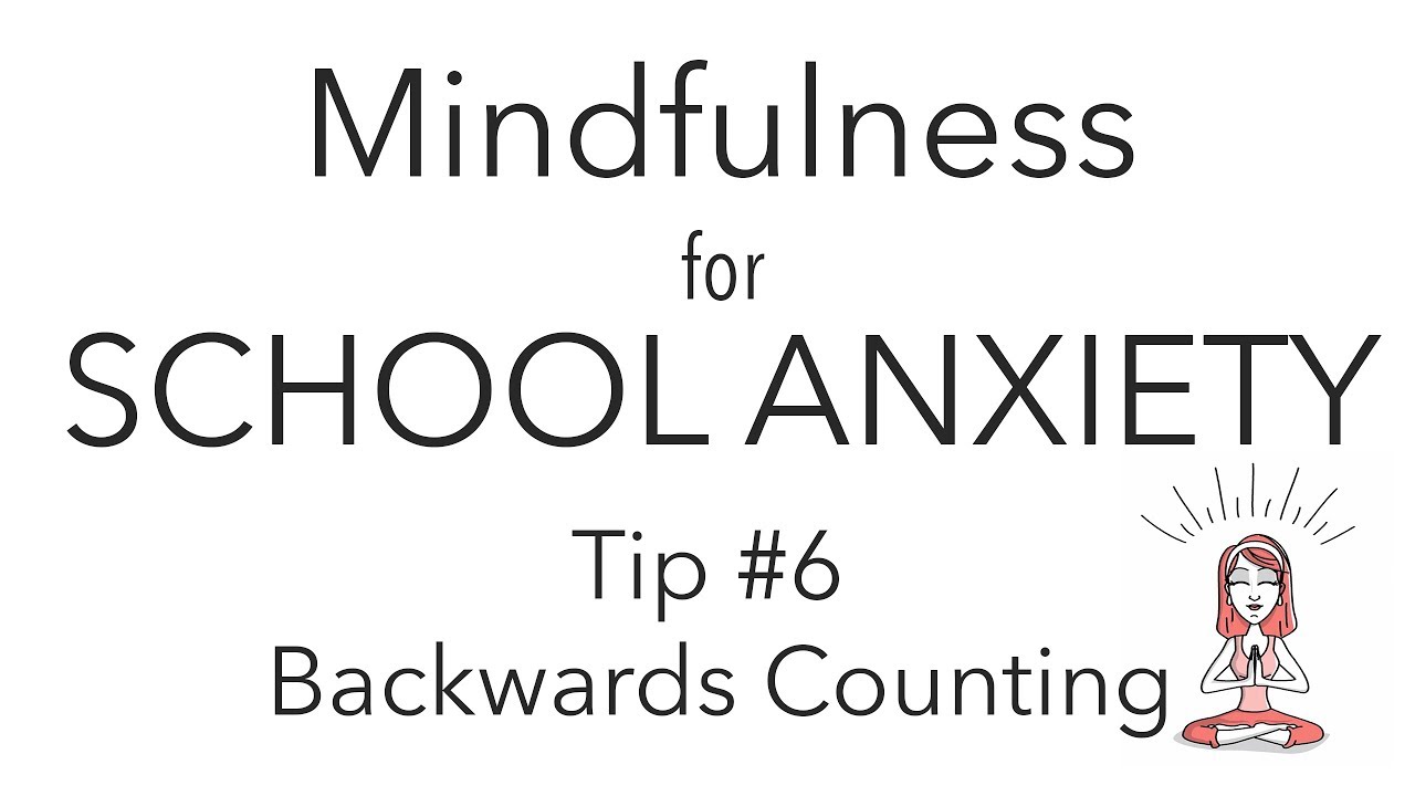 Mindfulness for School Anxiety - Tip #6 Backwards Counting - YouTube