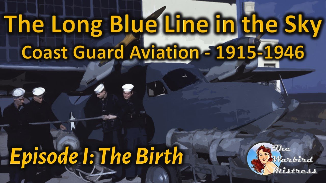 Long Blue Line in the Sky: Episode 1 - The History of Coast Guard ...