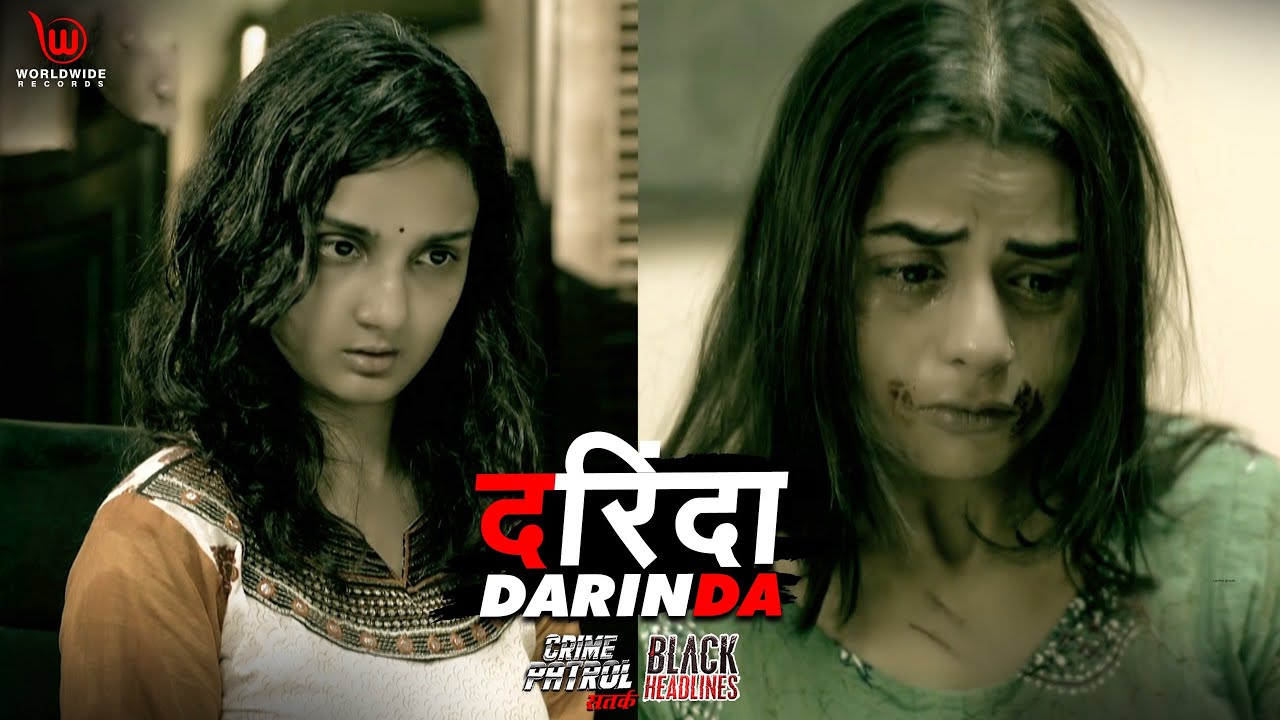 दरिंदा | Darinda #Full Episode #crimestory #क्राइमपेट्रोल | Crime Patrol Satark | EP - 167 - YouTube