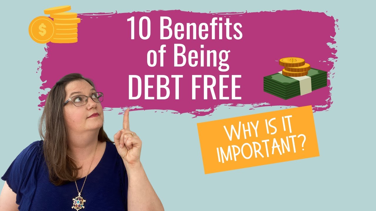10 BENEFITS OF BEING DEBT FREE || Why is being debt free important ...