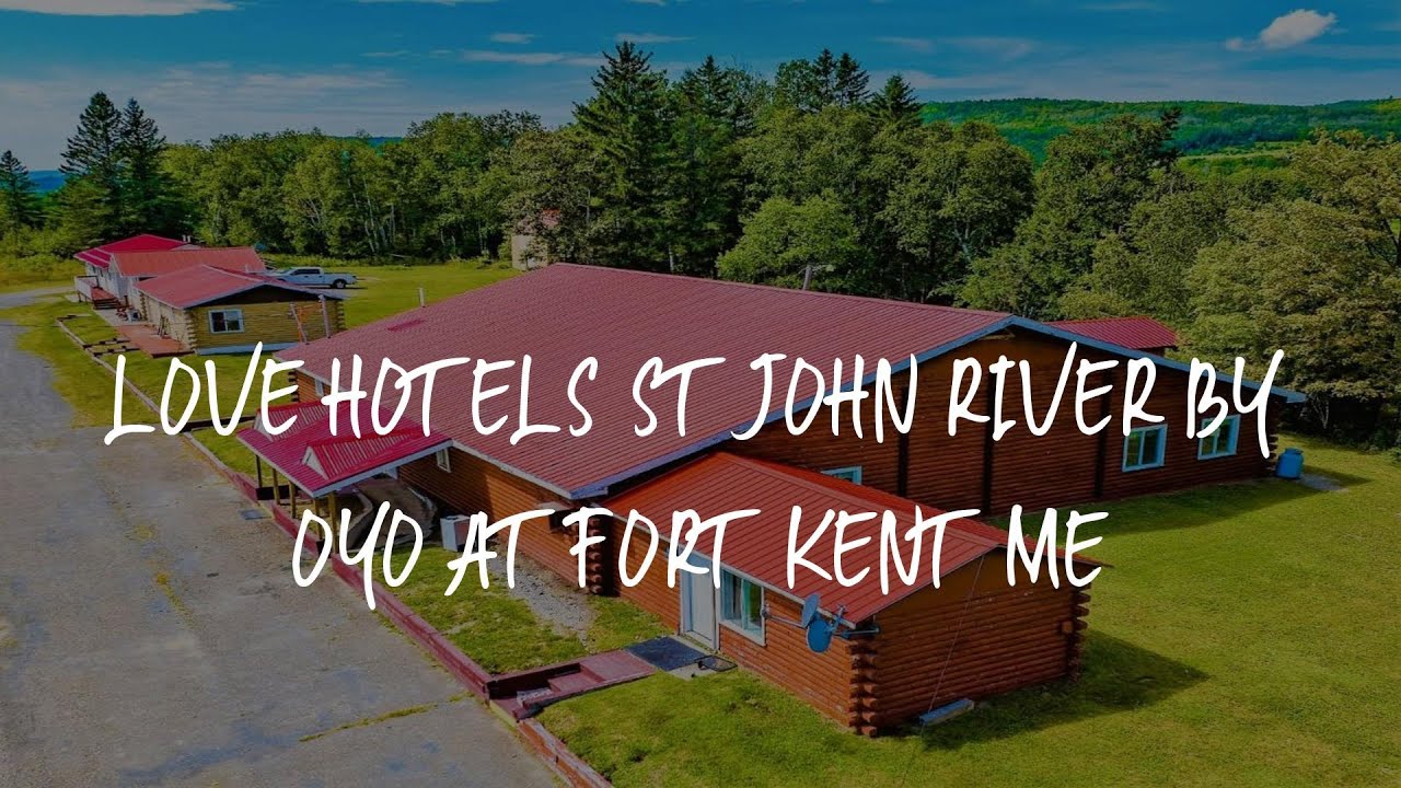 Love Hotels St John River by OYO at Fort Kent ME Review - Saint John ...