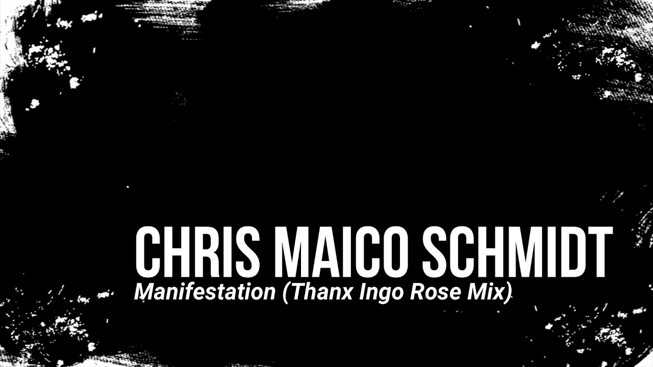 Chris Maico Schmidt - Manifestation (Thanx Ingo Rose Mix) - YouTube