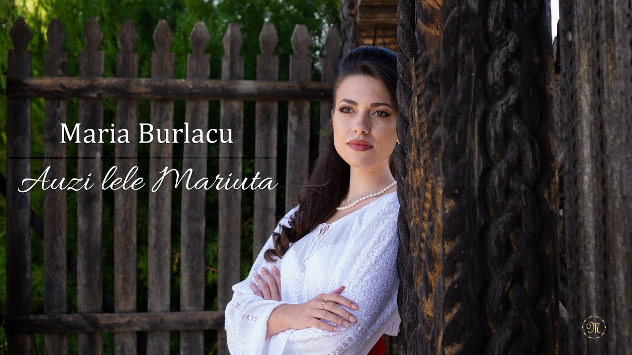 Maria Burlacu - Auzi, lele Măriuță - YouTube