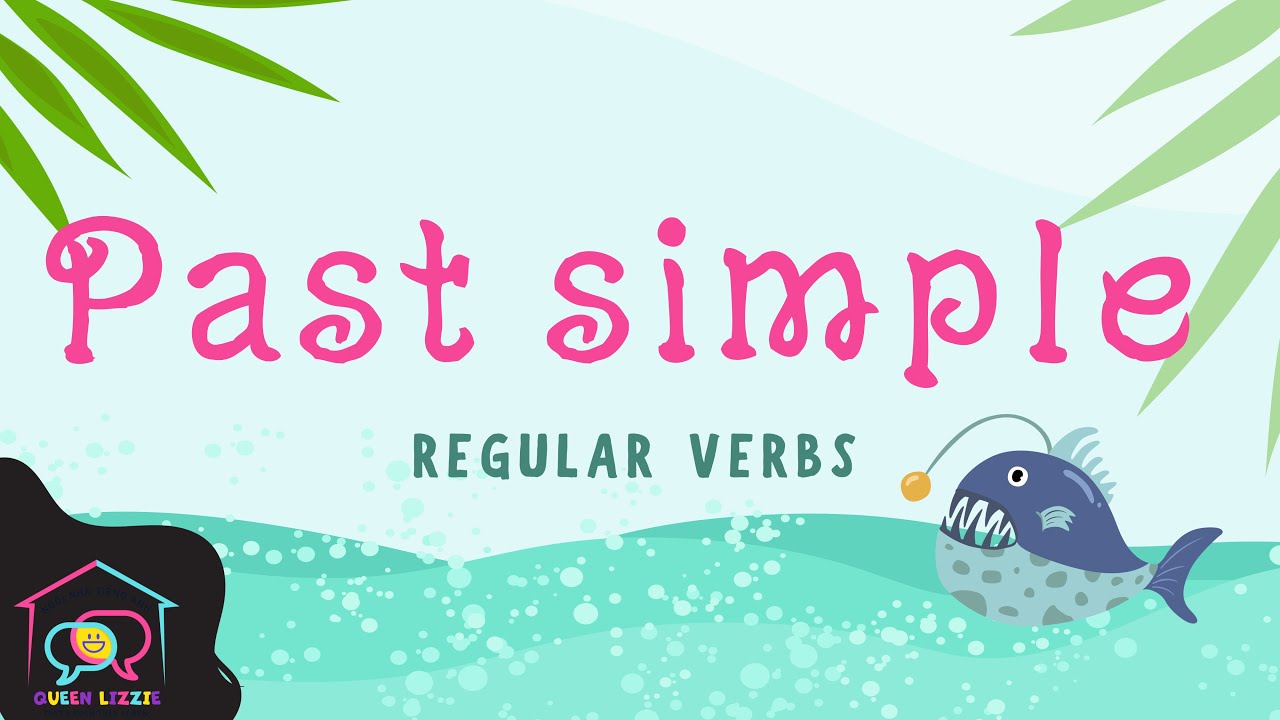 GRAMMAR | PAST SIMPLE (REGULAR VERBS) | LET’S LEARN WITH QUEEN LIZZIE ...