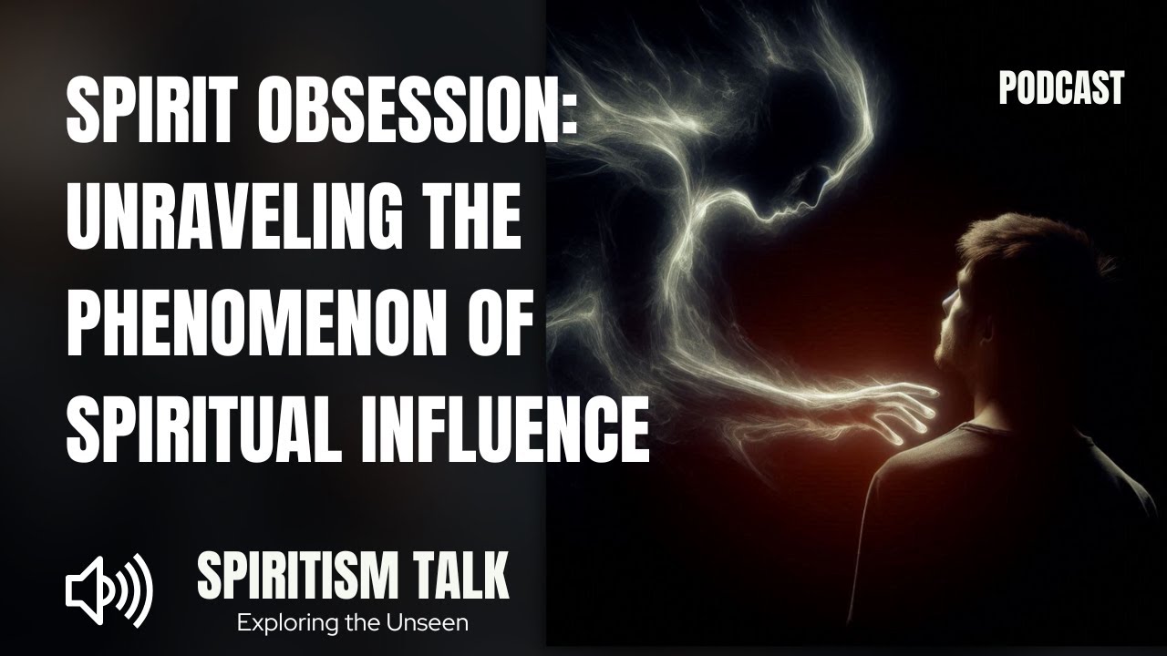 Spirit Obsession: Unraveling the Phenomenon of Spiritual Influence ...